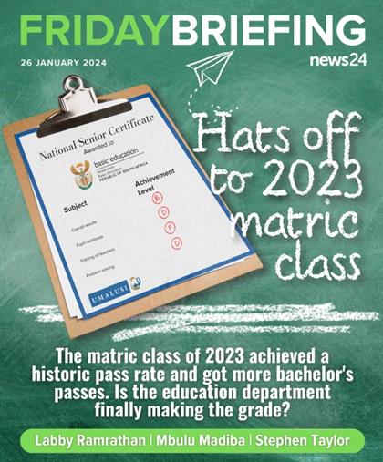 FRIDAY BRIEFING | 2023 matric class gets a B for improvement, but is ...