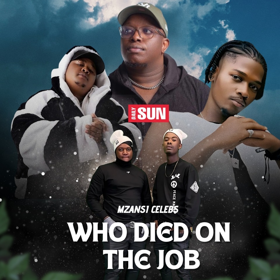 Mzansi Celebs who died on the job! | Daily Sun